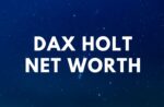 Dax Holt - Net Worth, Bio, Wife, Children, Podcast, Hollywood Pipeline ...