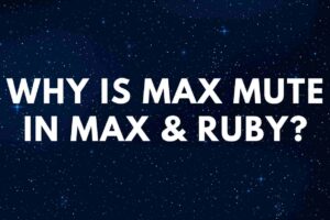 Why is MAX mute in Max & Ruby? - Famous People Today