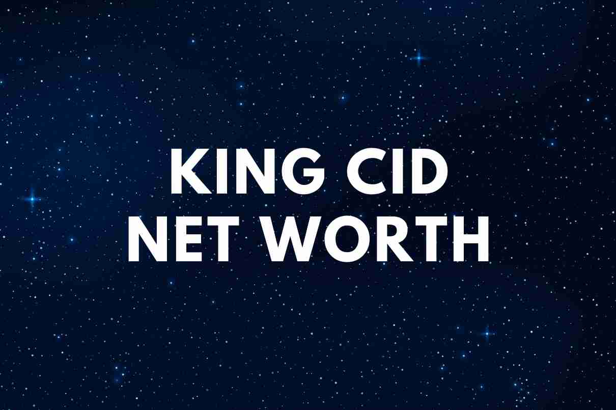 King Cid Net Worth Girlfriend Famous People Today
