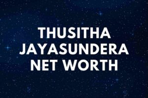 Thusitha Jayasundera Net Worth - Famous People Today