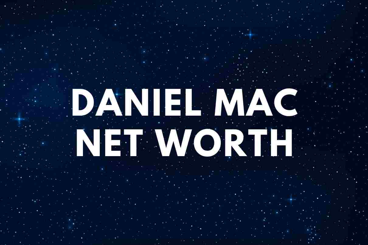 Daniel Mac Net Worth | Girlfriend - Famous People Today