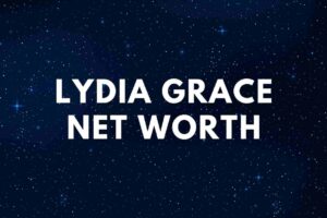 Lydia Grace Net Worth - Famous People Today