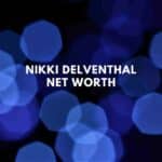 Nikki Delventhal Net Worth - Famous People Today