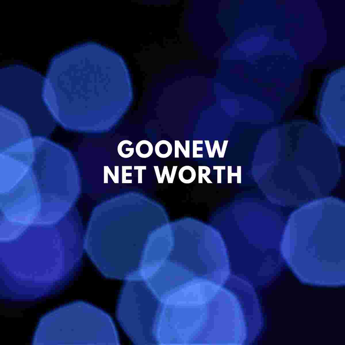 Goonew Net Worth | Cause of Death - Famous People Today