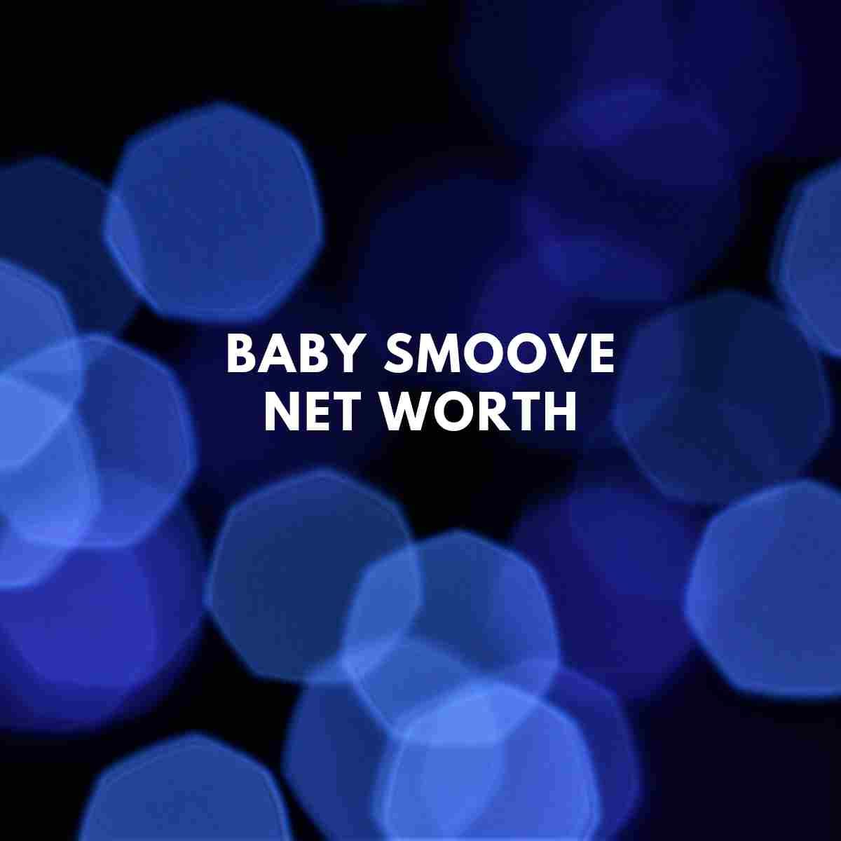 Baby Smoove Net Worth (Update) - Famous People Today