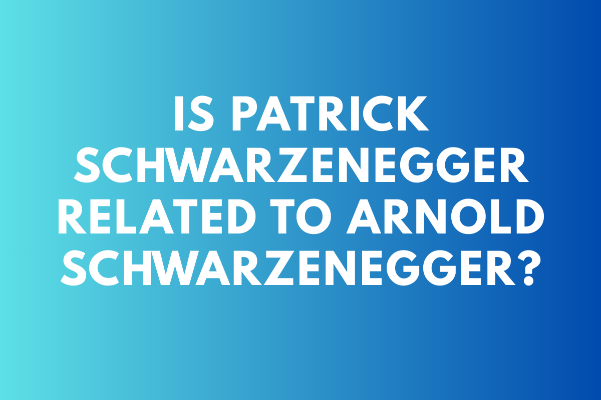 Is Patrick Schwarzenegger related to Arnold Schwarzenegger? - Famous ...